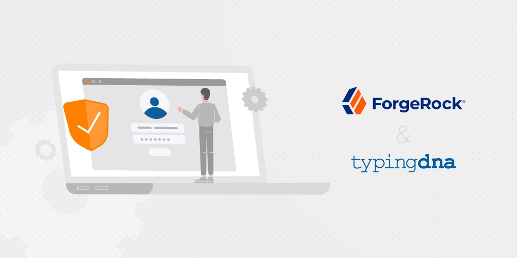 TypingDNA’s typing biometrics authentication is now integrated with the ForgeRock Identity ...
