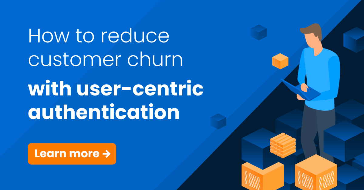 Reduce customer churn with user-centric authentication - TypingDNA Blog