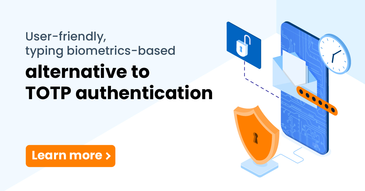 What is TOTP Authentication & User-Friendly Alternatives - TypingDNA Blog